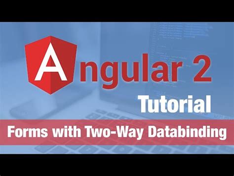 Free Video Angular 2 Tutorial Forms With Two Way Databinding From