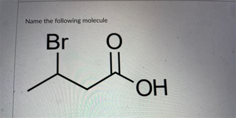 Solved Name The Following Molecule Name The Following Chegg Com