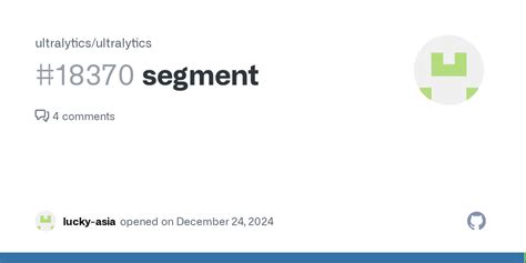 Segment · Issue 18370 · Ultralyticsultralytics · Github