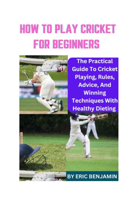 How To Play Cricket For Beginners The Practical Guide To Cricket