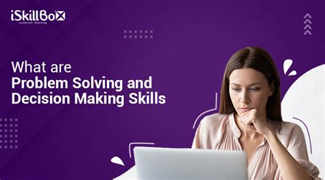 What Are Problem Solving And Decision Making Skills