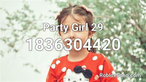 Party Girl 29 Roblox Id Roblox Music Codes