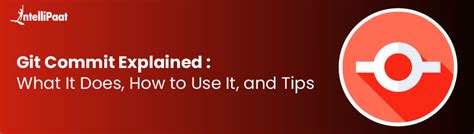 Git Commit Command Explained Usage Examples And Tips