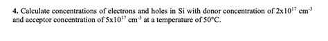Solved 2 Calculate Concentration Of Electrons And Holes In
