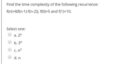Solved Find The Time Complexity Of The Following Recurrence