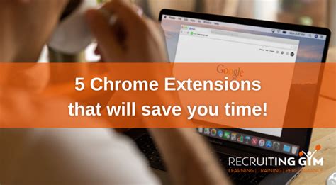 The 5 Best Chrome Extensions That Will Save You Time Recruiting Gym