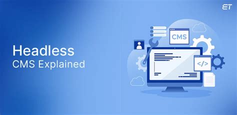 explaining the concept of headless cms in depth