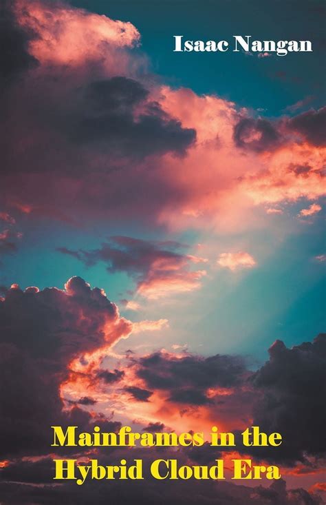 Mainframes Mainframes In The Hybrid Cloud Era Paperback