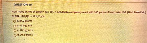 solved question 10 how many grams of oxygen gas o2 is needed to