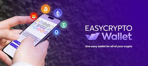 Simplify Your Crypto Experience With The Easy Crypto Wallet Easy Crypto