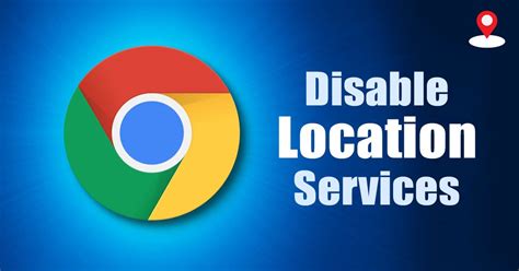 How To Enable Or Disable Location Services In Chrome Browser