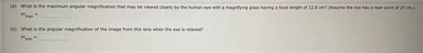 Solved O What Is The Maximum Angular Magnification That