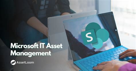 How Sharepoint Powers Microsoft It Asset Management