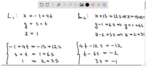 Solved Show That The Lines L1 X 1 4t Y 3 T Z 1 And L2 X 13 12s Y 1 6s