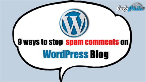 9 Ways To Stop Spam Comments On Wordpress Blog Infophilic