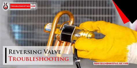 Reversing Valve Troubleshooting Expert Tips For Quick Fixes
