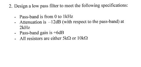 Solved Design A Low Pass Filter To Meet The Following Chegg