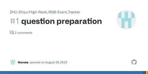 Question Preparation · Issue 1 · Zhu Zhiyu High Rank Rgb Event Tracker · Github