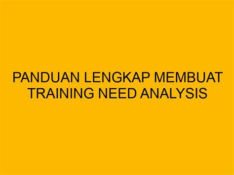 Panduan Lengkap Membuat Training Need Analysis