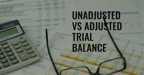 Difference Between Unadjusted Vs Adjusted Trial Balance