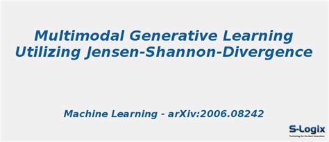 Multimodal Generative Learning Utilizing Js Divergence S Logix