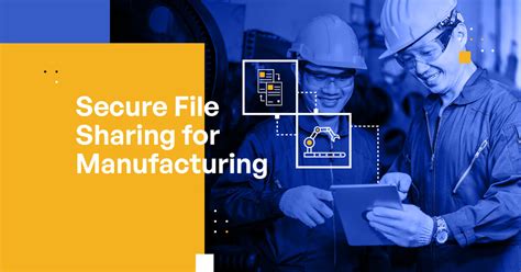 Secure File Sharing For Manufacturing Ensuring Sensitive Content Confidentiality Integrity