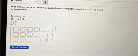 Solved Write A Simplex Matrix For The Following Standard