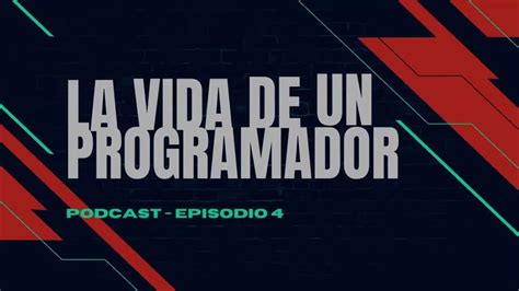 Podcast La Vida De Un Programador Episodio 4 Superar El Burnout Youtube