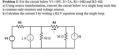 Using Source Transformation Convert The Circuit Below To A Single Loop Such That It Contains