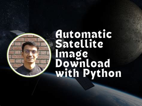 A Python Script For Automatic Satellite Image Download Upwork