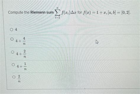 Solved Compute The Riemann Sum ∑i 1nf Xi Δx For