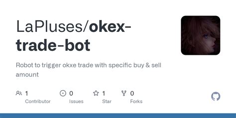 GitHub LaPluses Okex Trade Bot Robot To Trigger Okxe Trade With Specific Buy Sell Amount
