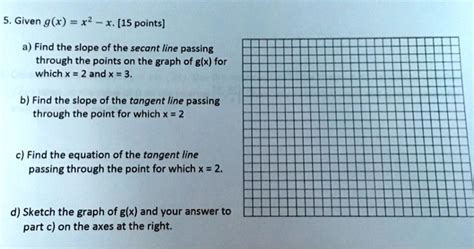 Solved 5 Given 9 X X2 X [15 Points] A Find The Slope Of The Secant Line Passing Through The