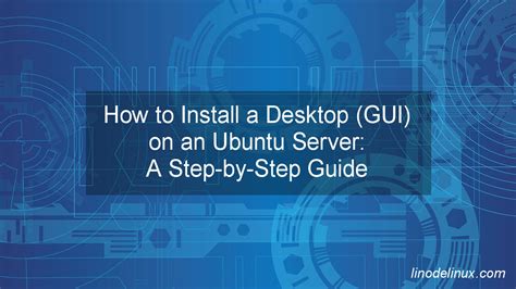 How To Install A Desktop Gui On An Ubuntu Server A Step By Step