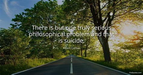 There Is But One Truly Serious Philosophical Albert Camus