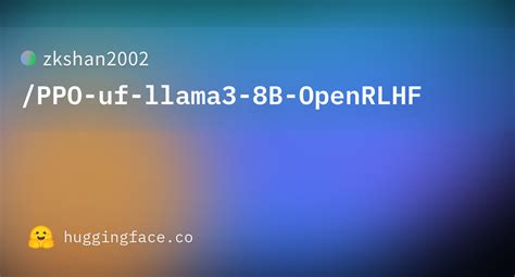 Zkshan2002 Ppo Uf Llama3 8b Openrlhf · Hugging Face