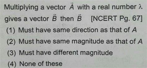 Multiplying a vector A with a real number λ gives a vector B then B NCER