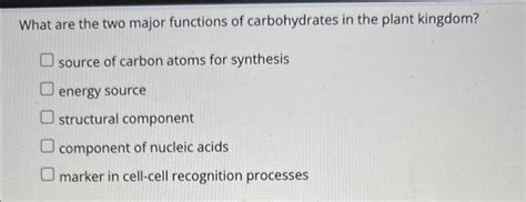 Solved What Are The Two Major Functions Of Carbohydrates In Chegg Com