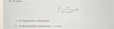 Solved 38 Evaluate X² X² A² ³ ² A By Trigonometric