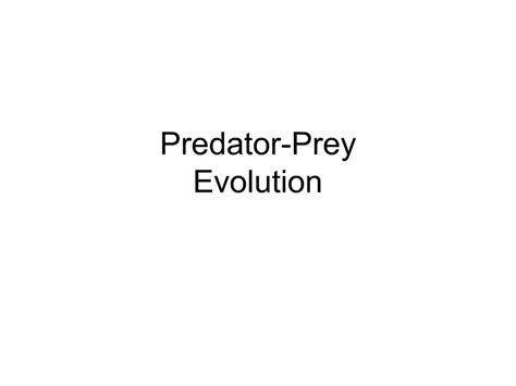 Ppt Predator Prey Evolution Powerpoint Presentation Free Download