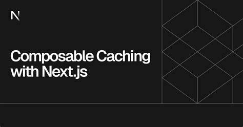 Composable Caching With Next Js Next Js