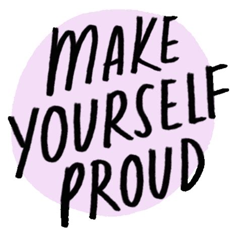 Make Yourself Proud Sticker By The Paper Bunny For Ios And Android