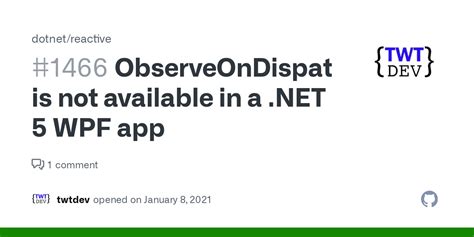 observeondispatcher is not available in a 5 wpf app · issue 1466 · dotnet reactive · github