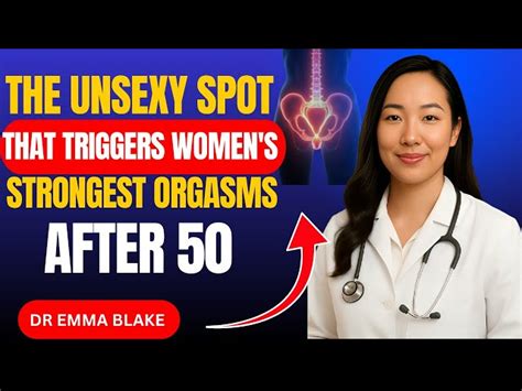 Exploring The Unsexy Internal Spot Womens Strongest Orgasms After 50