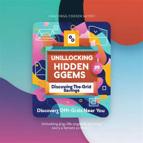 Unlocking Hidden Gems Discovering Off The Grid Savings Near You By