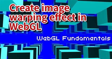 Create Image Warping Effect In WebGL