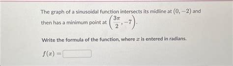 The Graph Of A Sinusoidal Function Intersects Its Chegg