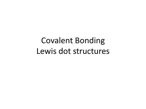 PPT Covalent Bonding Lewis Dot Structures PowerPoint Presentation Free Download ID 2465611