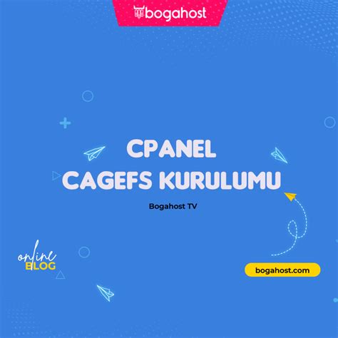 CageFS Kurulumu Bogahost com Blog Hosting ve Sunucu Hakkında Herşey