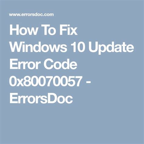 How To Fix Windows 10 Update Error Code 0x80070057 ErrorsDoc Error
